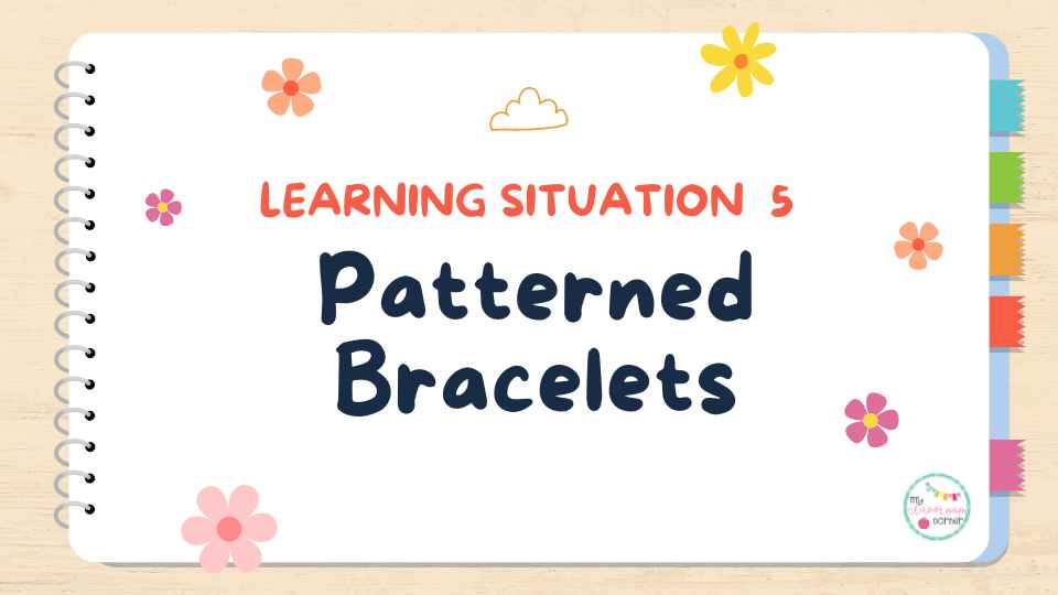 Learning Situation 5: Patterned bracelets - My Classroom Corner