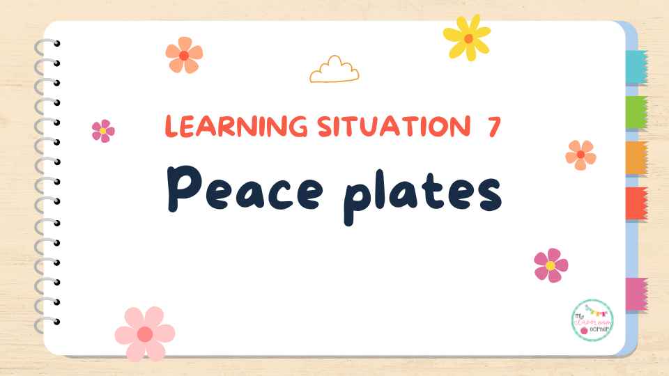 Learning Situation 7: Peace plates - My Classroom Corner